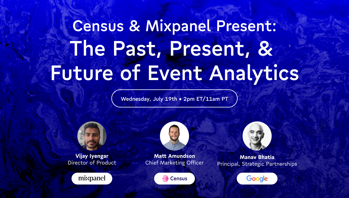 Mixpanel & Census Present: The Past, Present, and Future of Event Analytics | Census